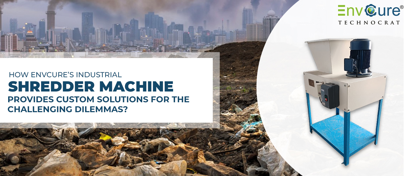 How Does EnvCure’s Industrial Shredder Machine Provide Custom Solutions ... How Does EnvCure’s Industrial Shredder Machine Provide Custom Solutions ...