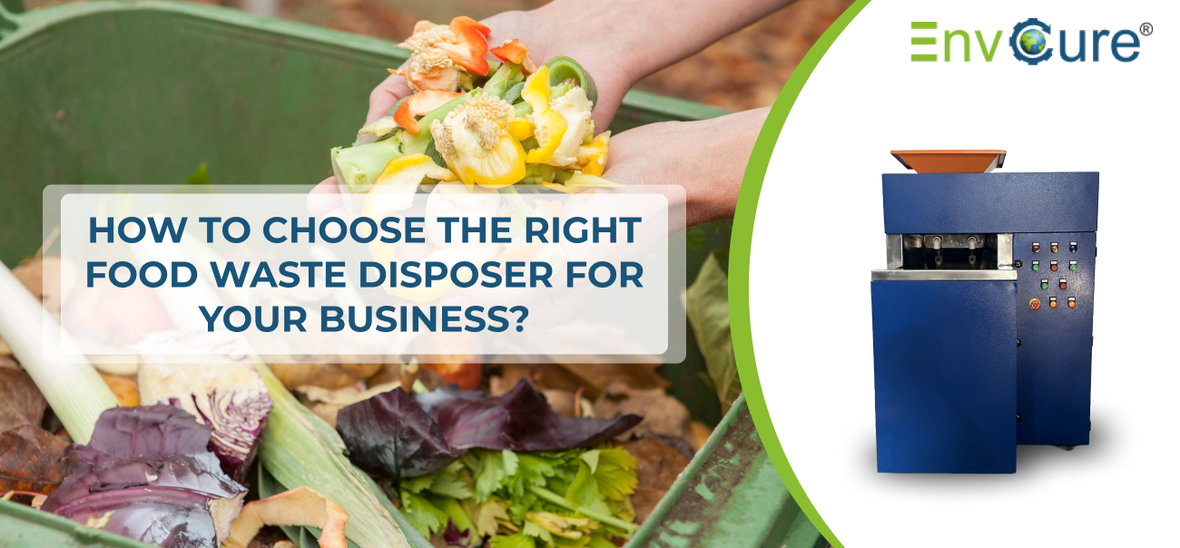 How to Choose the Right Food Waste Disposer for Your Business?